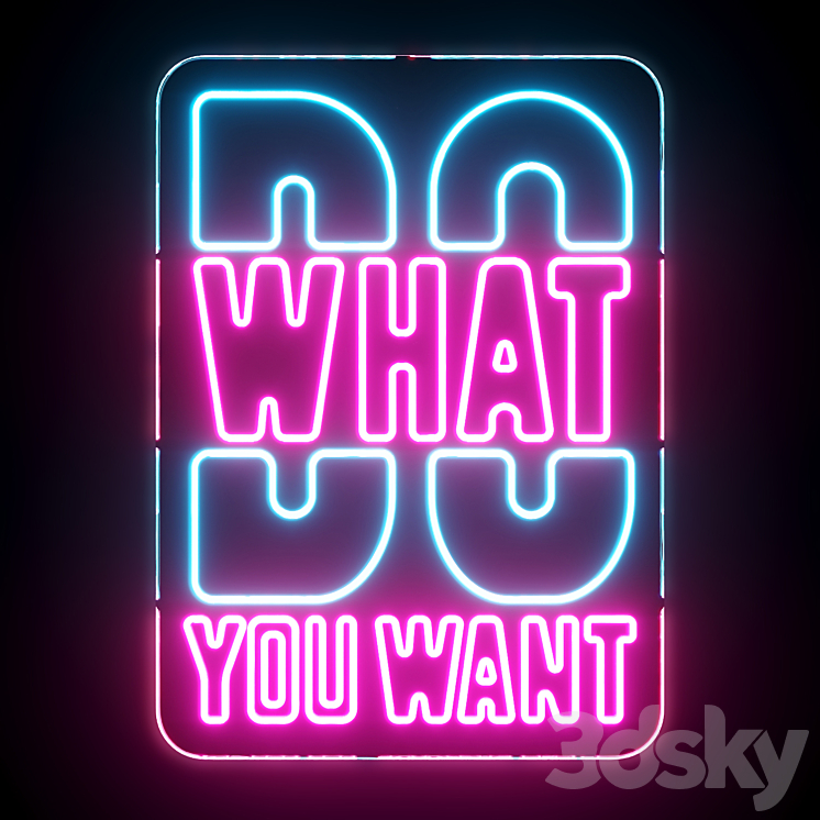 Do What You Want Neon Sign - Neon - 3D model